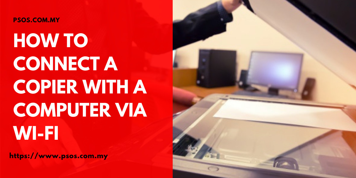 How to Connect a Copier with a Computer Via Wi-Fi - IT Directory Malaysia